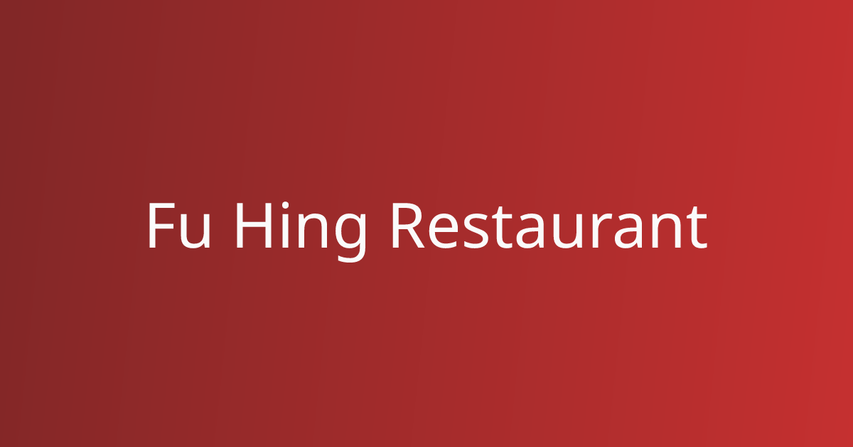 Order Authentic Chinese Online | Fu Hing Restaurant - Pickup or ...